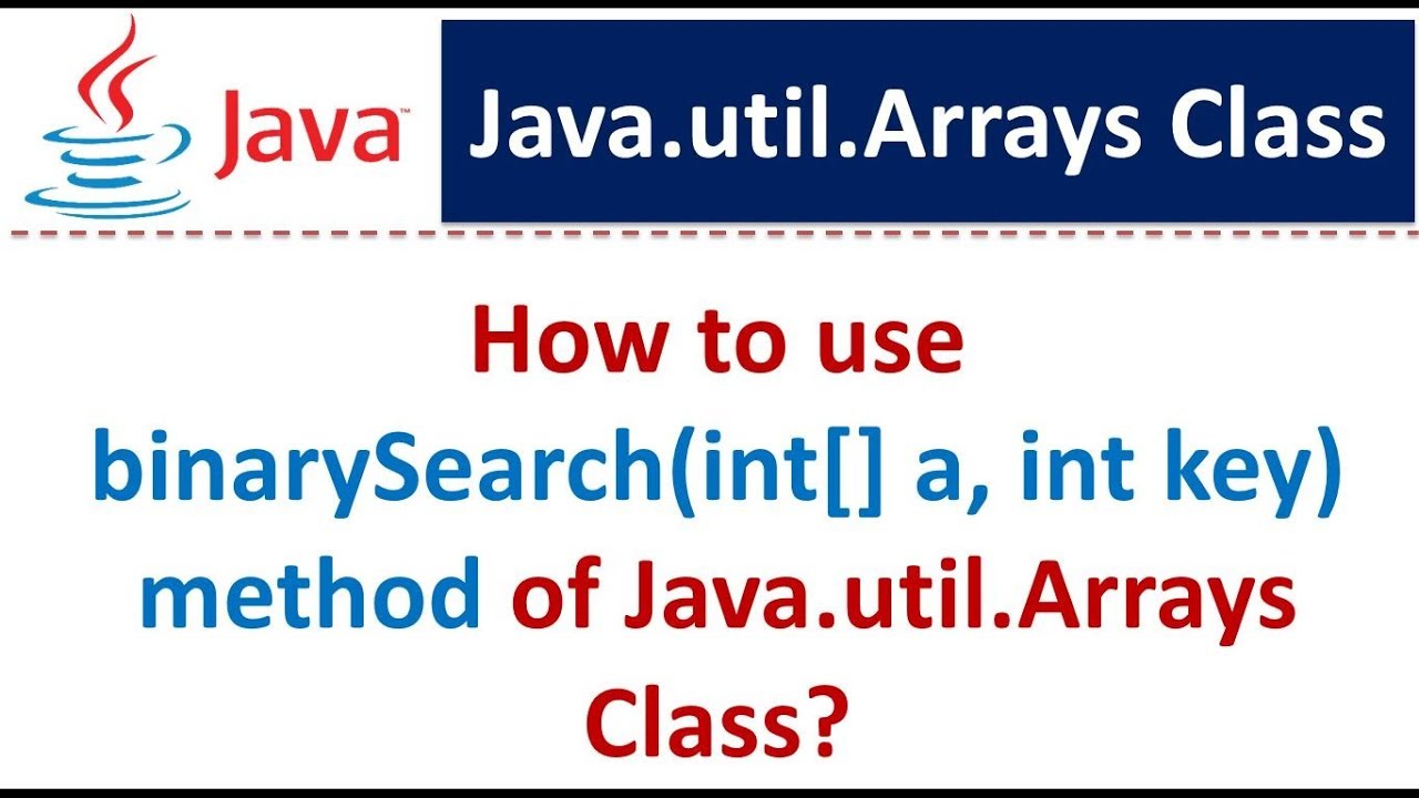 How to use binarySearch(int[] a, int key) method of Java.util.Arrays Class?