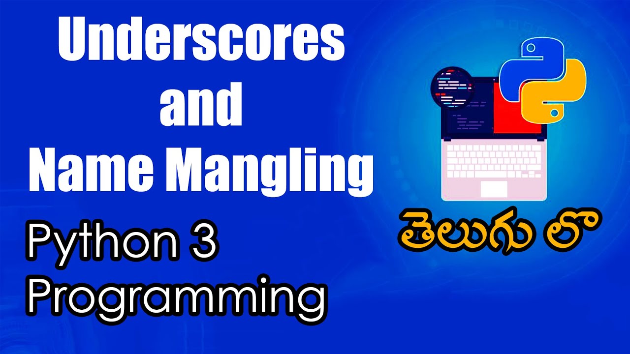 Underscores and Name Mangling | Python Tutorials | Python for Data Science | Telugu