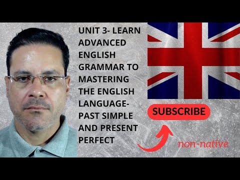 Unit 3 - Past simple and present perfect