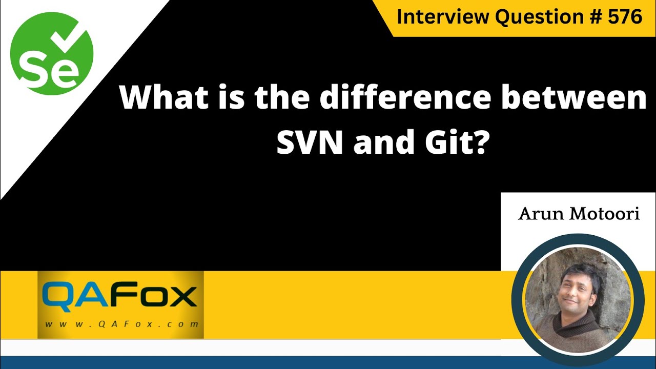 What is the difference between SVN and Git (Selenium Interview Question #576)