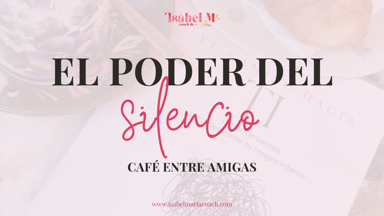 Descubre el Poder del Silencio | Café Virtual con Isabel María ☕️✨ | Autoconocimiento y Amor Propio