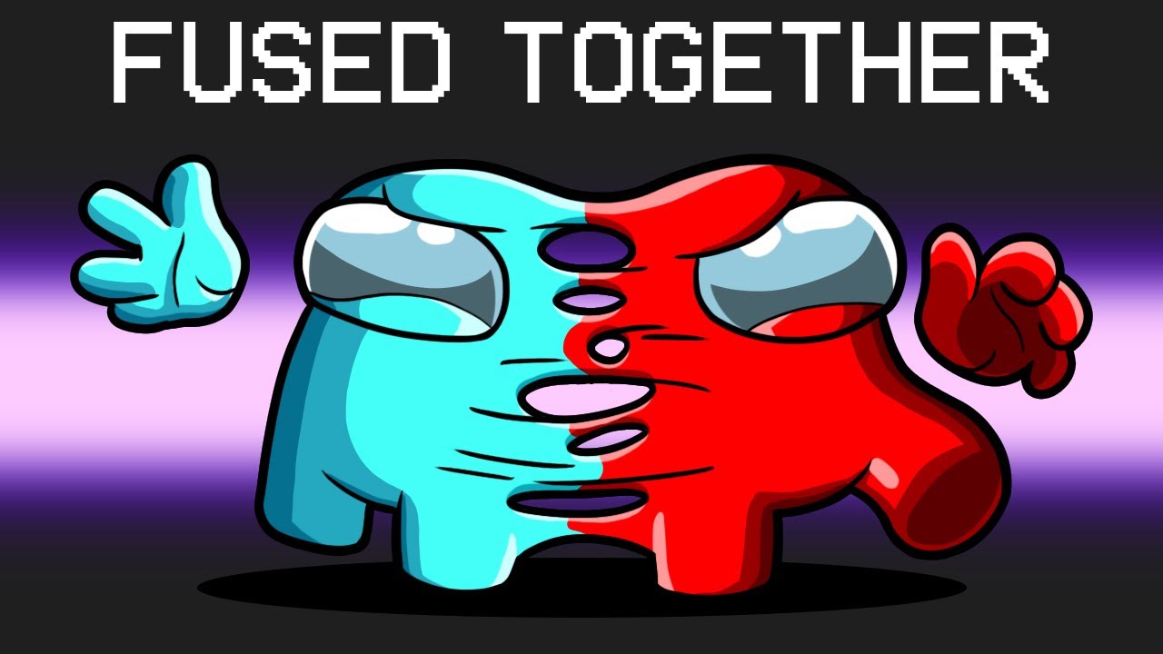 Fused Together in Among Us