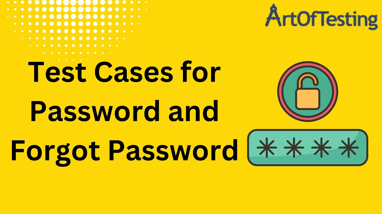 Test Cases for Password and Forgot Password Functionality | ArtOfTesting