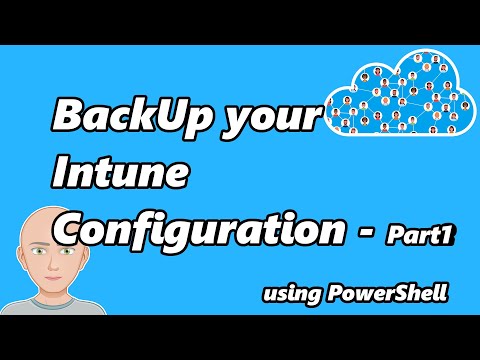 Backup & Restore your Intune Configuration using PowerShell- Part 1