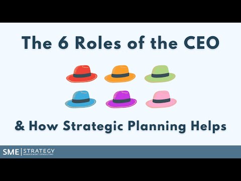 The 6 Roles of the CEO // How Strategic Planning Helps