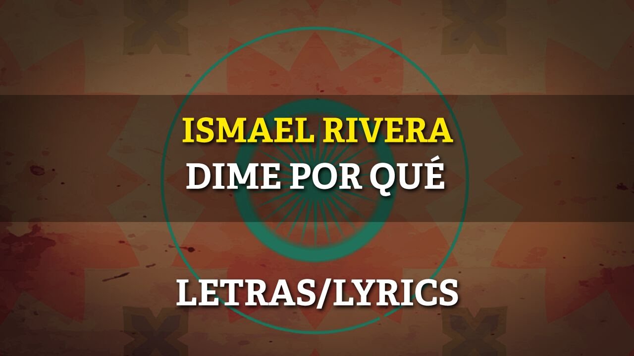Ismael Rivera - Dime Por Que