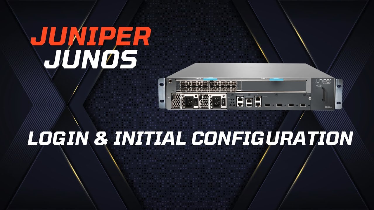 Juniper Basic Configuration - Login & Initial Configuration
