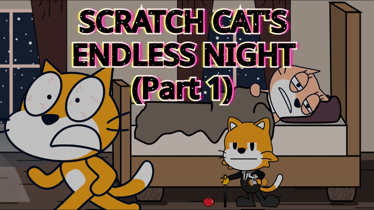 Scratch cat's endless night Part 1