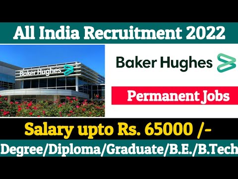 Baker Hughes Jobs 2022 | B.E./B. Tech Jobs 2022 | mechanical engineering jobs | Electrical jobs