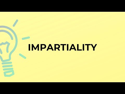 What is the meaning of the word IMPARTIALITY?