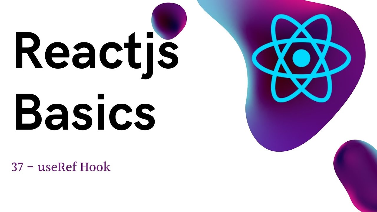 37 ReactJS basics useRef Hook