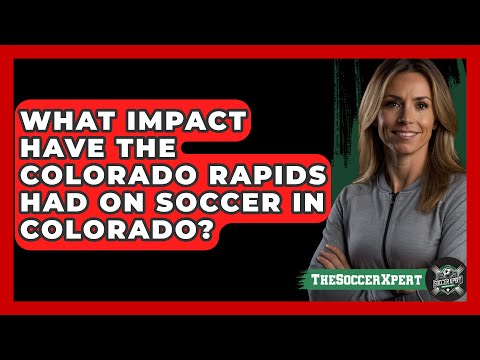 What Impact Have The Colorado Rapids Had On Soccer In Colorado? - The Soccer Xpert