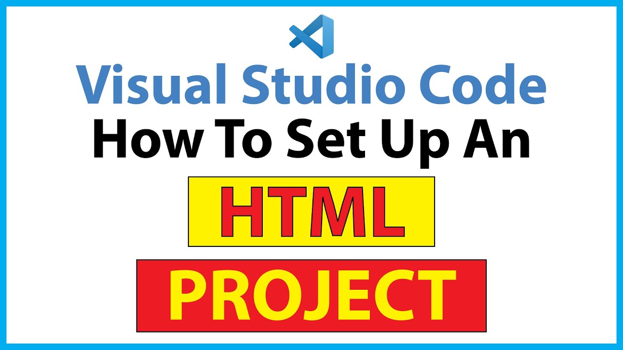 How To Set Up An HTML Project In VS Code : Step-by-step Tutorial