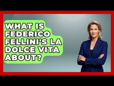 What Is Federico Fellini's La Dolce Vita About? - Famous Movies Club