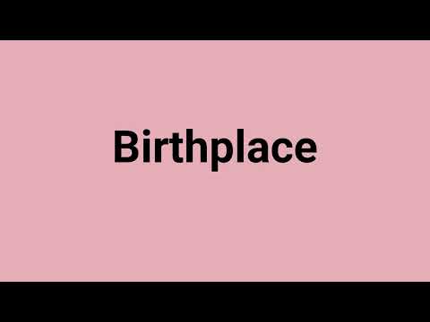 'Birthplace' Meaning and Pronunciation
