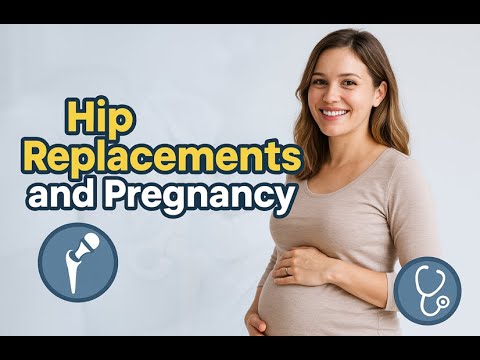 Hip Replacements and Pregnancy: What Every Woman (and Her Midwife) Should Know