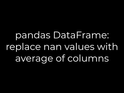Python :pandas DataFrame: replace nan values with average of columns(5solution)