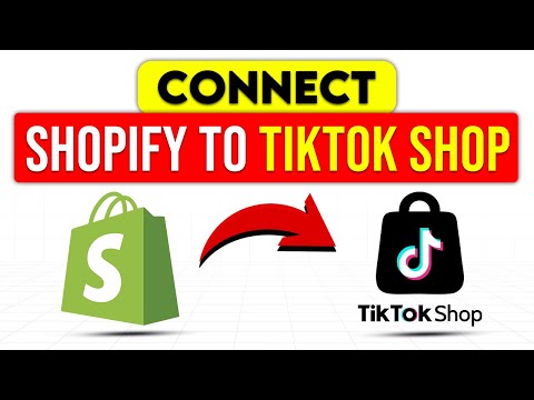 How To Connect Shopify To TikTok Shop (How To Set Up And Link Shopify To TikTok Shop)