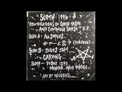 Sloth - スラス / Obliterations of Good Taste and Common Sense (Full EP)