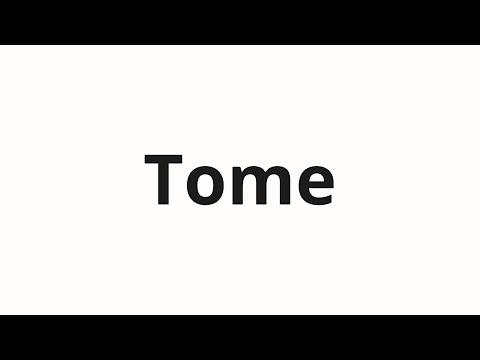 How to pronounce Tome