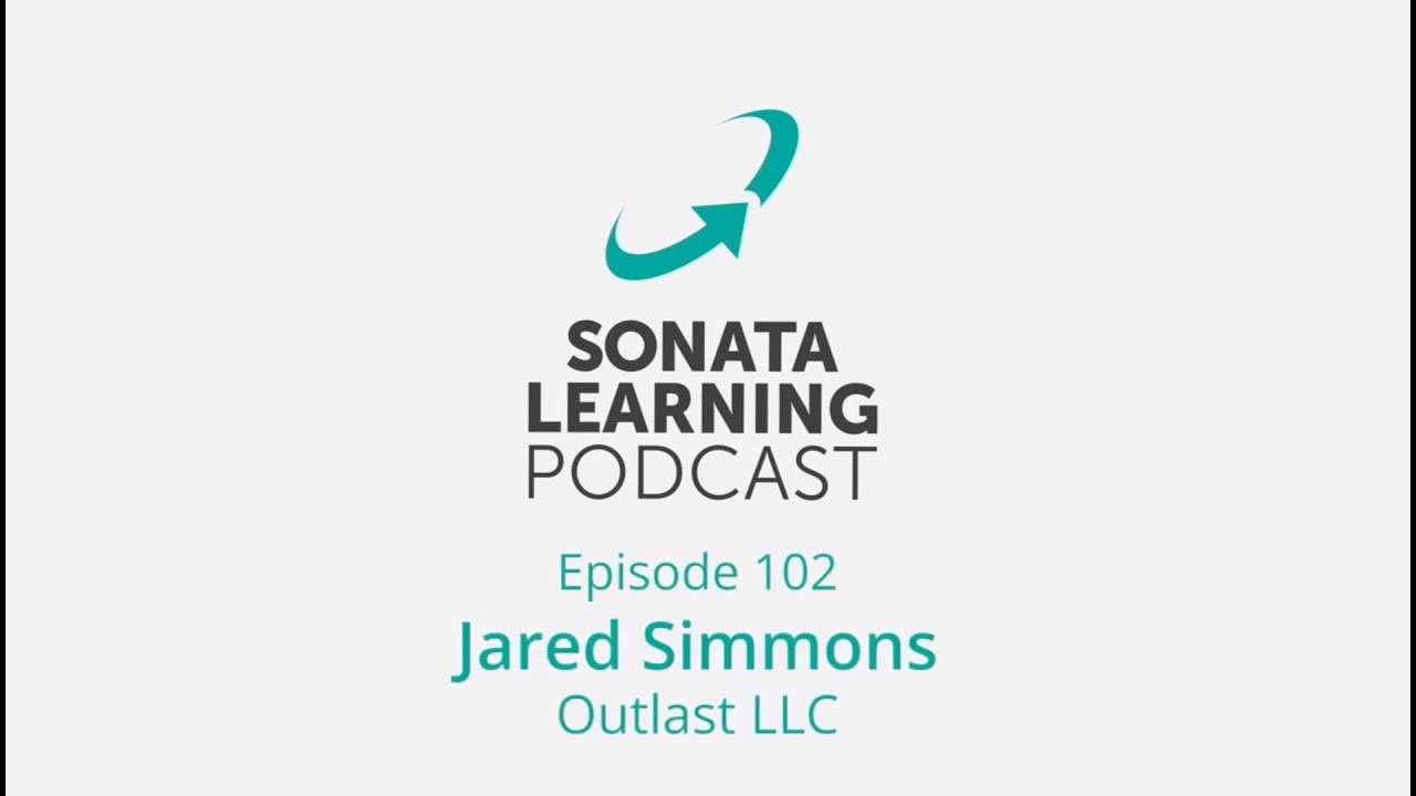 Sonata Learning Podcast 102 - Jared Simmons (Outlast Consulting LLC)