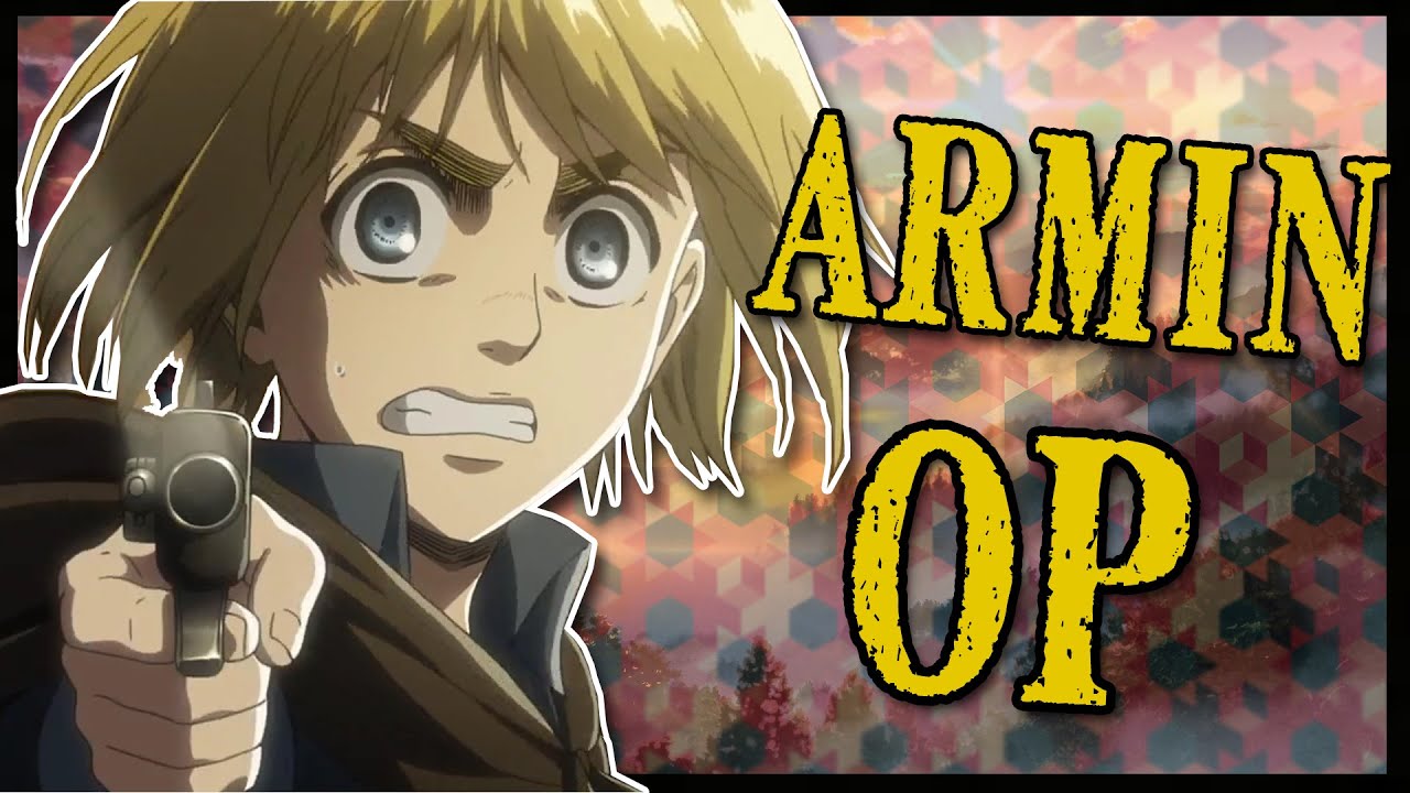 Why Armin is Too OP.