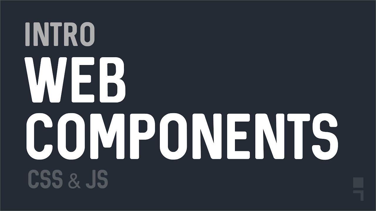Intro to Web Components - Full Walkthrough