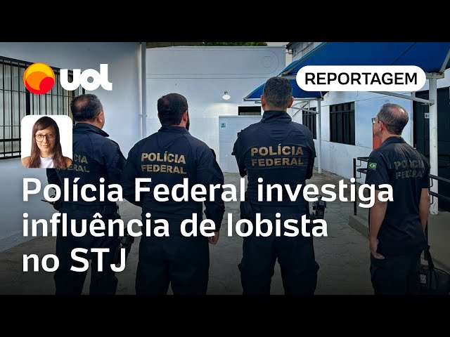 PF apura extensão da influência de lobista em decisões do STJ
