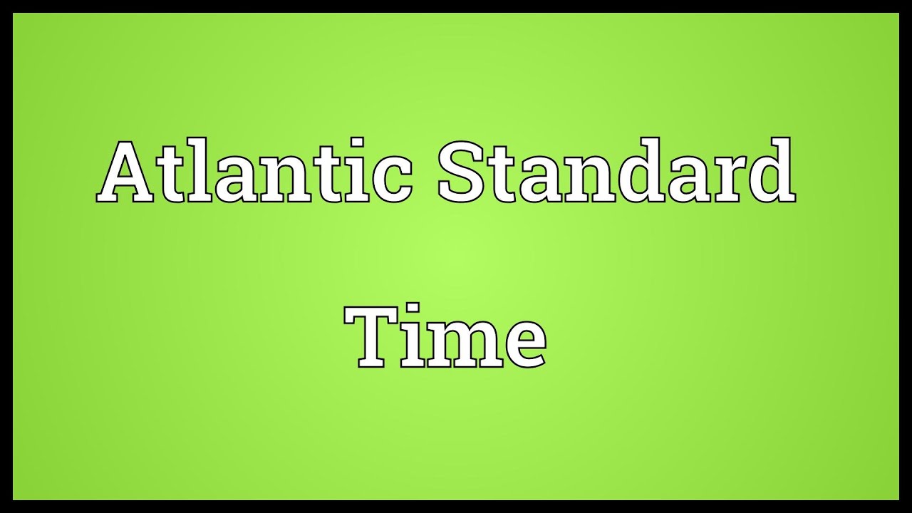 Atlantic Standard Time Meaning