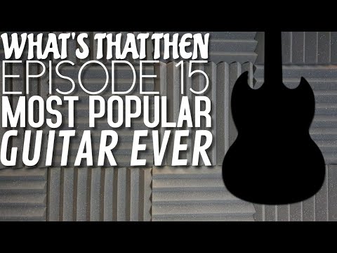 MOST POPULAR GUITAR EVER // What's That Then // Episode 15