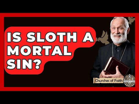 Is Sloth A Mortal Sin? - Churches Of Faith