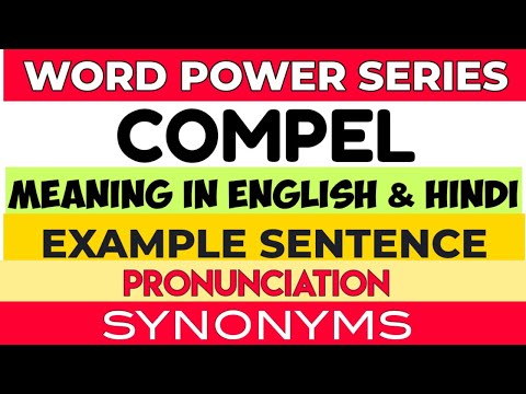 Compel || Meaning in English & Hindi || Pronunciation || Example Sentence || Synonyms