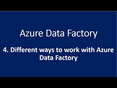 4. Different ways to work with Azure Data Factory