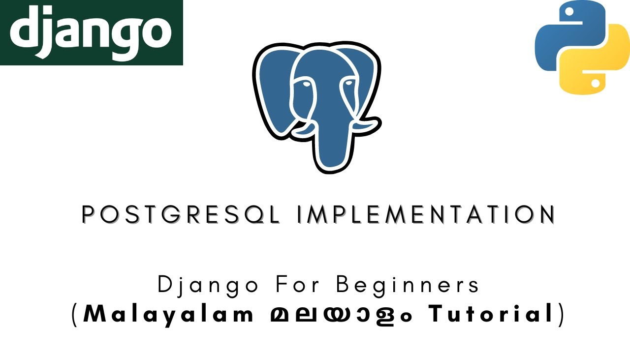 Django | MALAYALAM TUTORIAL | PostgreSQL Implementation | Python Web Framework