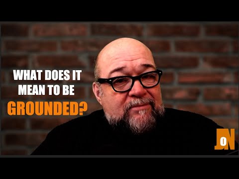 What Does it mean to be "Grounded?"