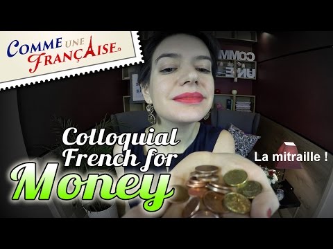 Colloquial French for Money: Le Fric, Les Thunes, Le Blé...