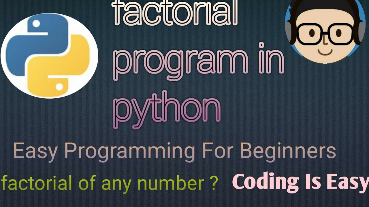 (1). factorial program in python by for loop in easy way for beginners
