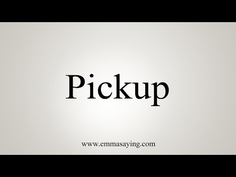 How To Say Pickup