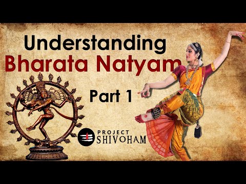 Understanding Bharata Natyam - PART 1 || Project SHIVOHAM