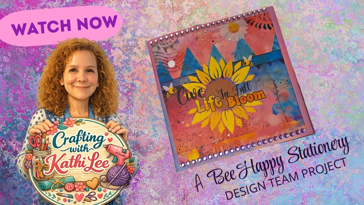 Live Life in Full Bloom | Part 3|  Bee Happy Stationery DT Project