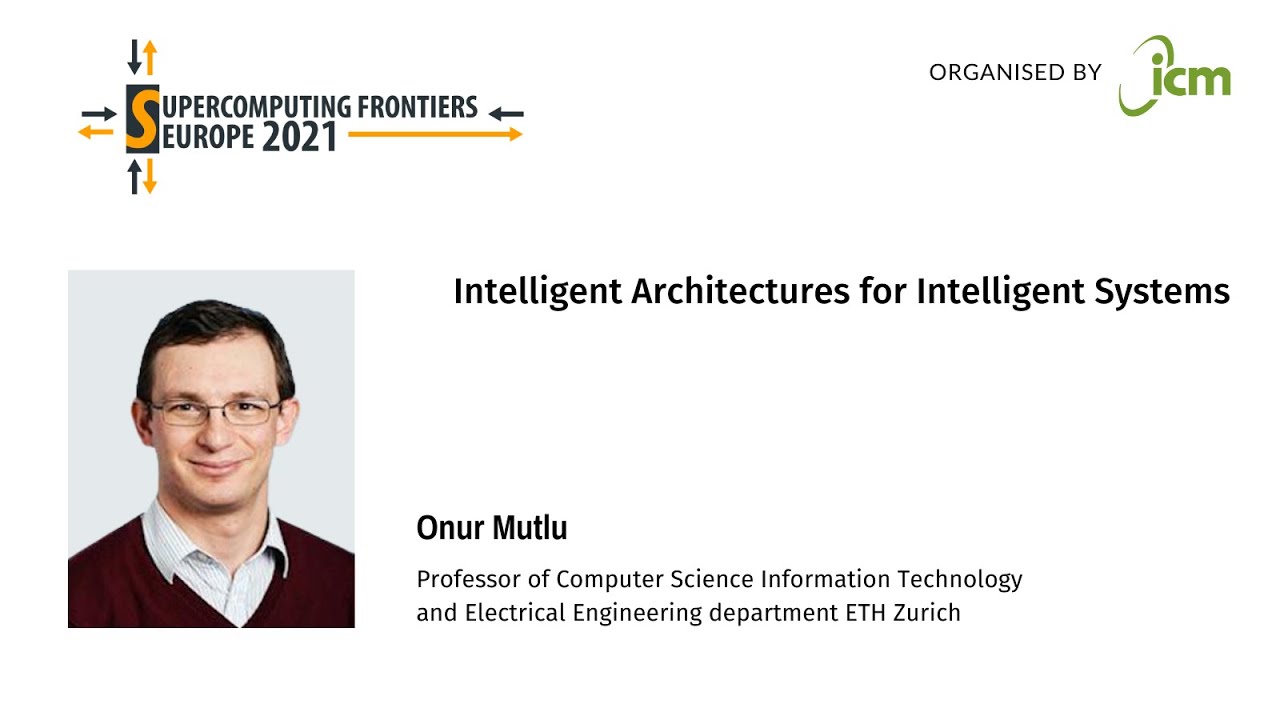 Onur Mutlu | Intelligent Architectures for Intelligent Systems