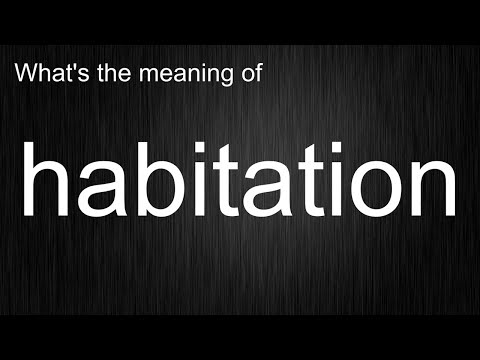 What's the meaning of "habitation", How to pronounce habitation?