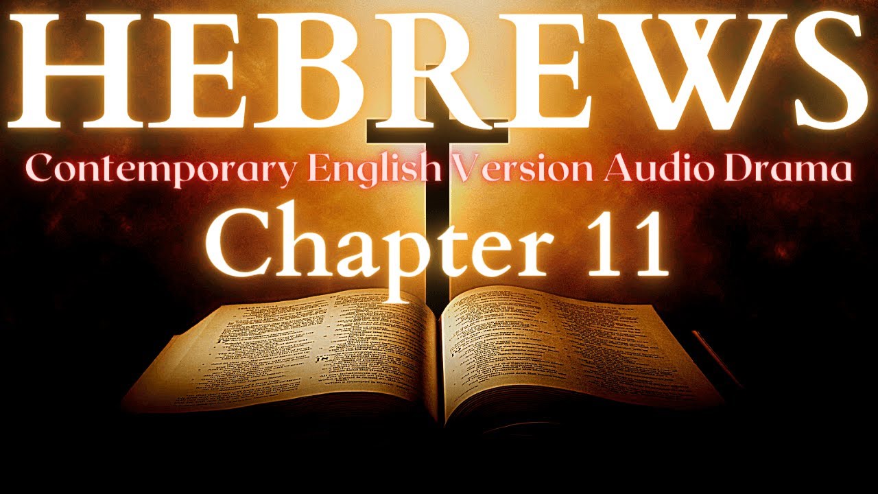Hebrews Chapter 11 Contemporary English Audio Drama (CEV)