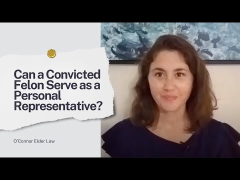 Can a Convicted Felon Serve as a Personal Representative?