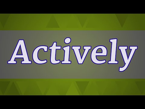 ACTIVELY pronunciation • How to pronounce ACTIVELY