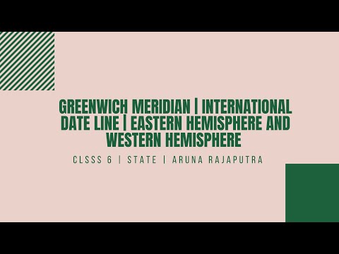 Greenwich meridian | International date line | Eastern and Western Hemisphere | Aruna Rajaputra