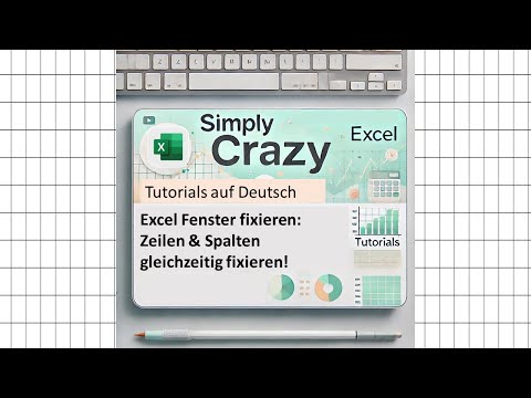 Excel Fenster fixieren: Zeilen & Spalten gleichzeitig fixieren – So geht’s! II Deutsch