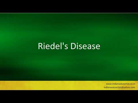 Pronunciation of the word(s) "Riedel's Disease".