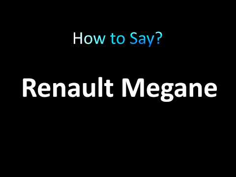 How to Pronounce Renault Megane