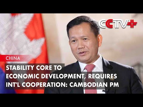 Stability Core to Economic Development, Requires Int'l Cooperation: Cambodian PM